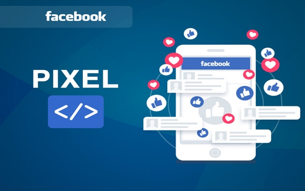 Pixel Facebook là gì? Bí quyết sử dụng Pixel hiệu quả 100%